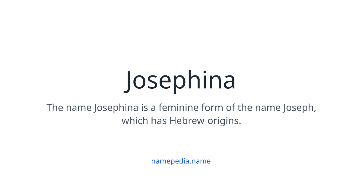 Josephina - Meaning, Nicknames, Origins and More | Namepedia