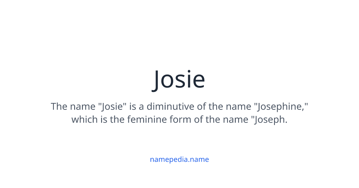 Josie - Meaning, Nicknames, Origins and More | Namepedia