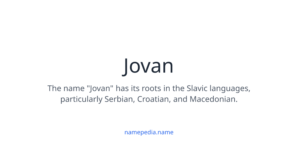 Jovan - Meaning, Nicknames, Origins and More | Namepedia