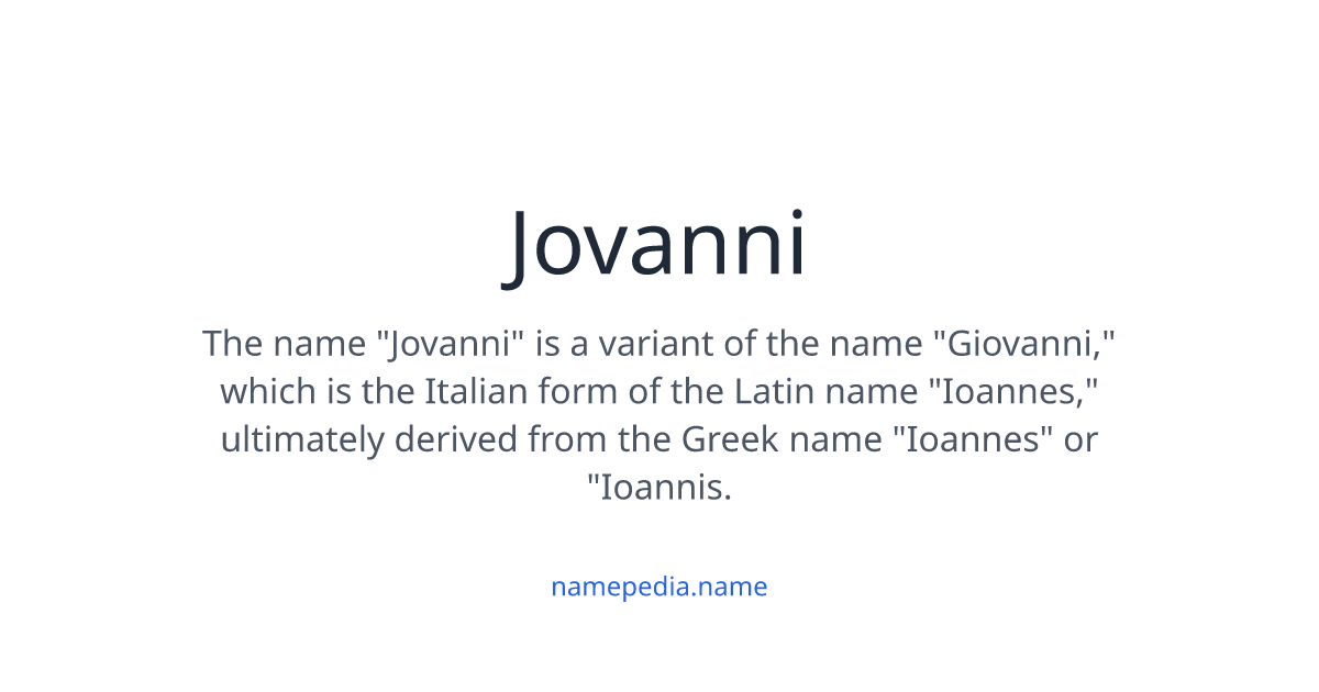 Jovanni - Meaning, Nicknames, Origins and More | Namepedia