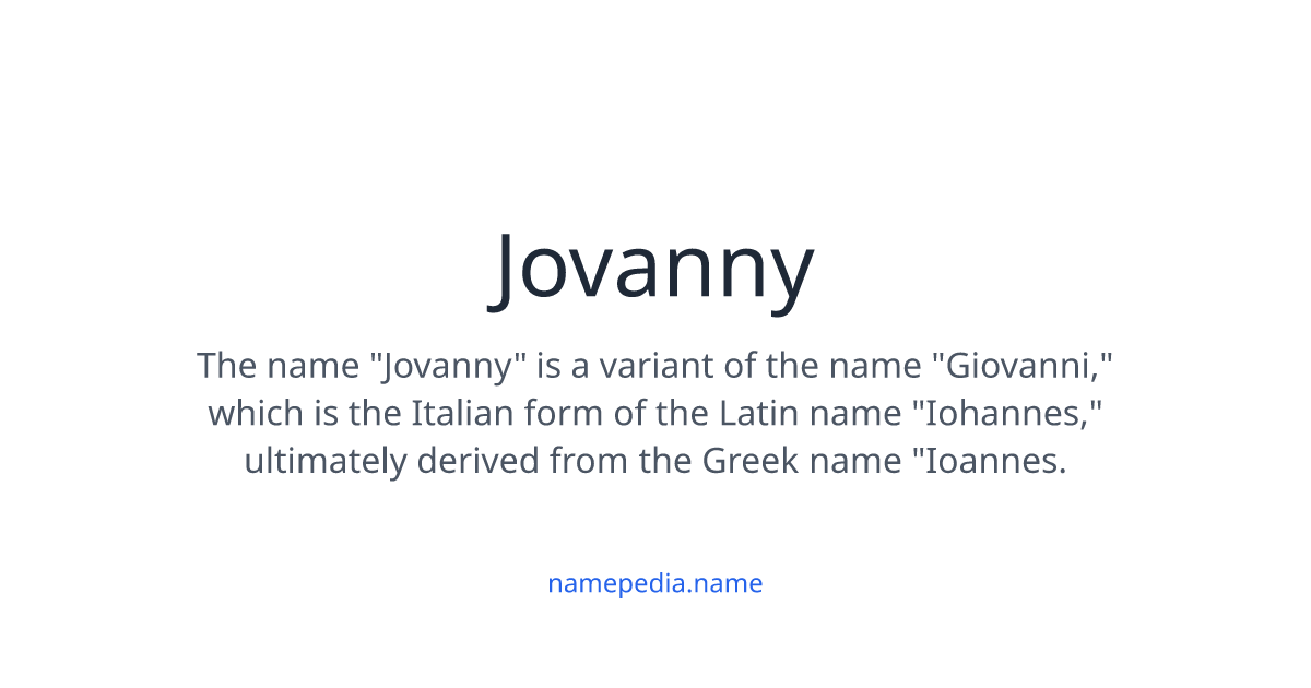 Jovanny - Meaning, Nicknames, Origins and More | Namepedia