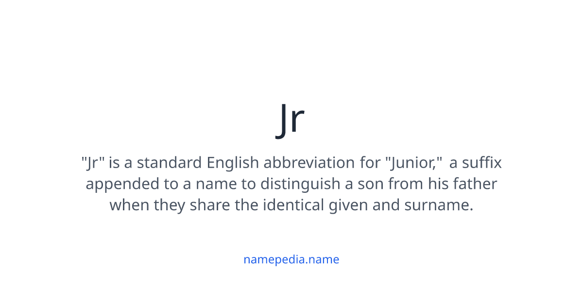 Jr Meaning, Origin, Nicknames & Popularity | Namepedia