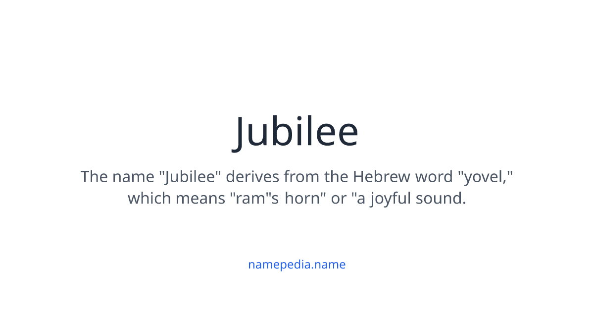 Jubilee - Meaning, Nicknames, Origins and More | Namepedia