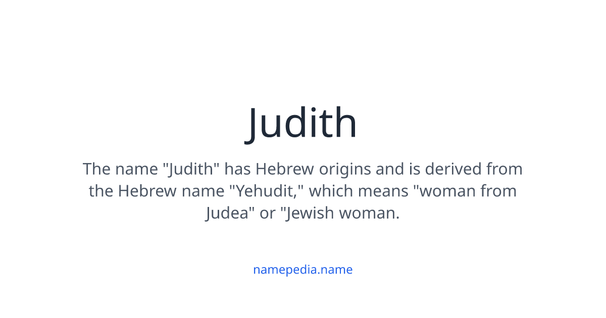 Judith - Meaning, Nicknames, Origins and More | Namepedia
