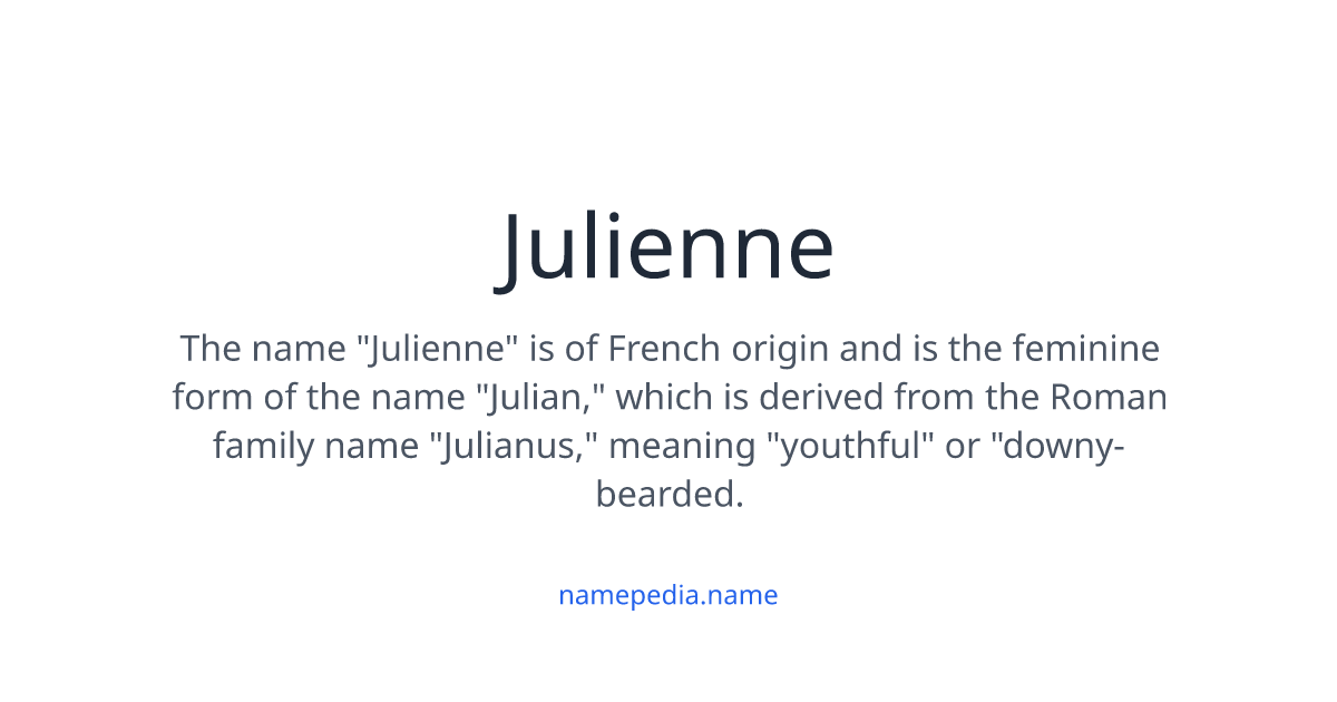 Julienne Meaning, Origin, Nicknames & Popularity | Namepedia