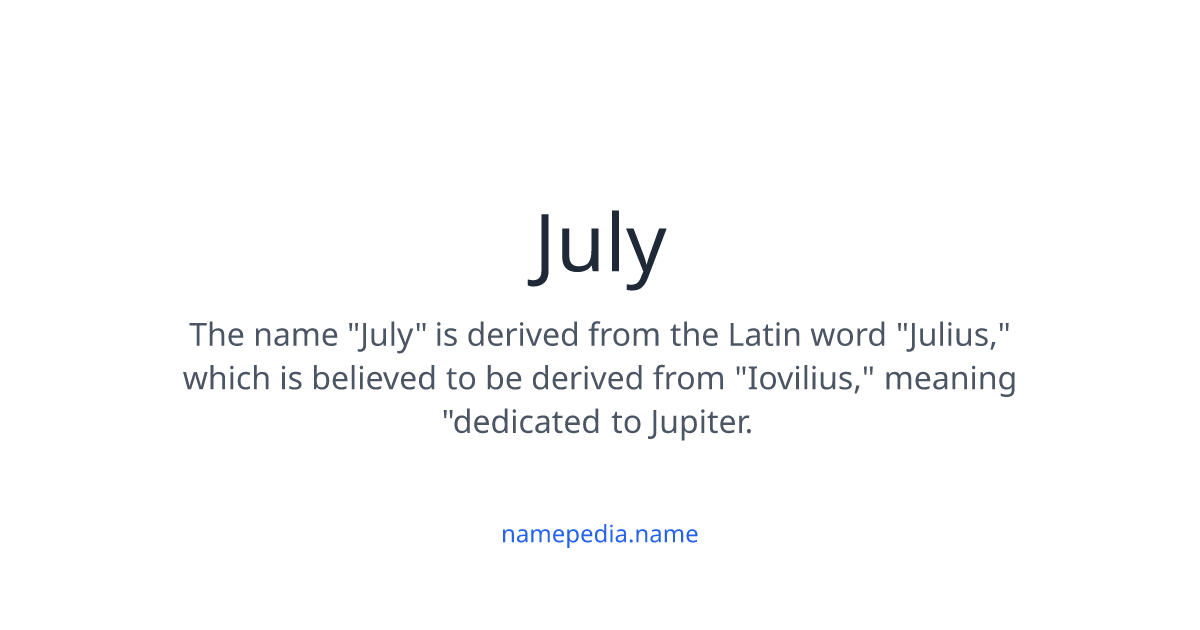 July - Meaning, Nicknames, Origins and More | Namepedia