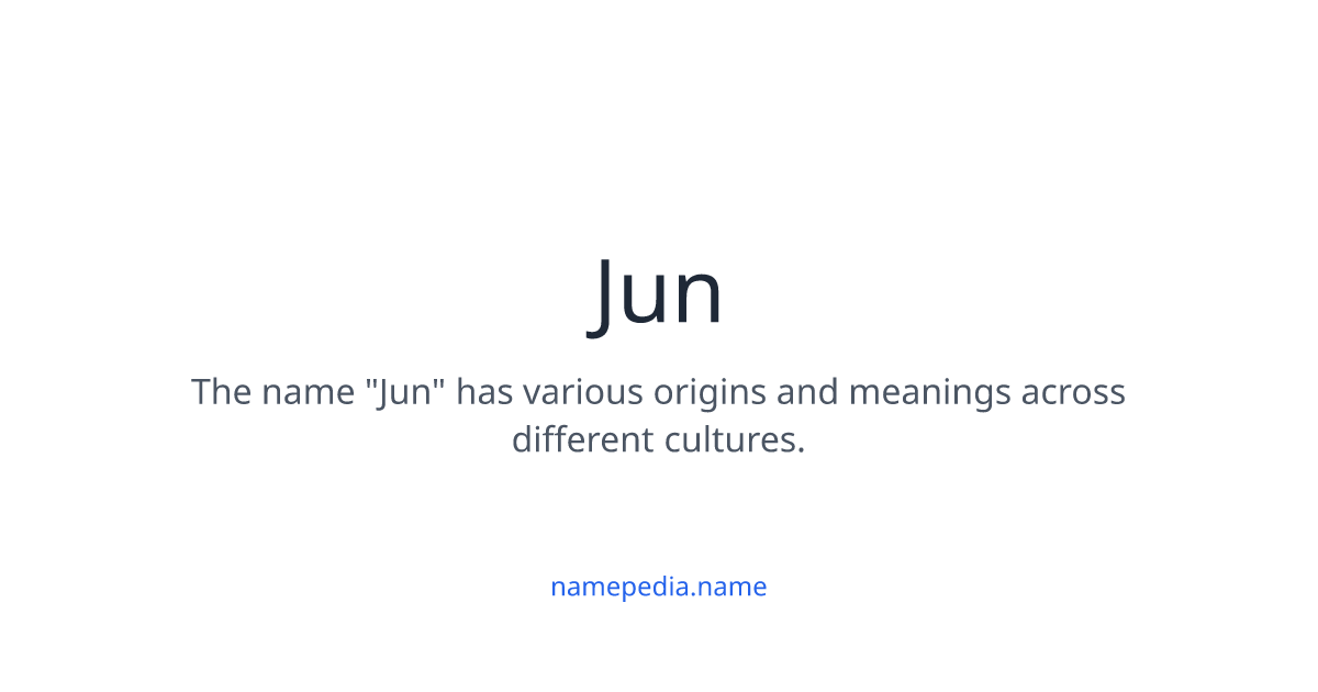 Jun - Meaning, Nicknames, Origins and More | Namepedia