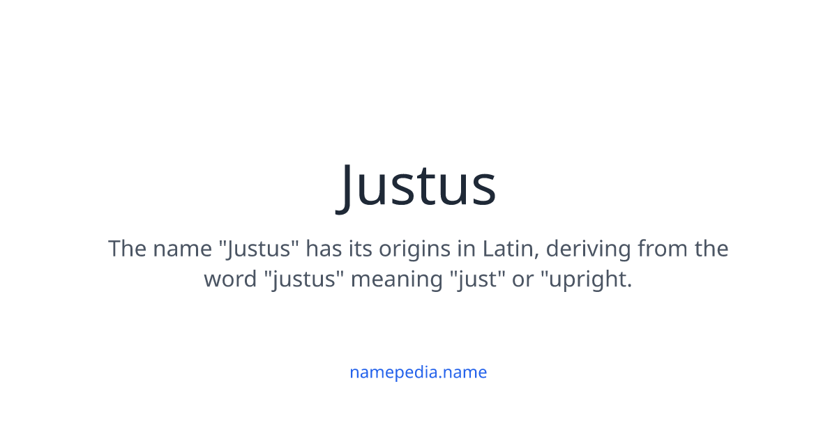 Justus - Meaning, Nicknames, Origins and More | Namepedia