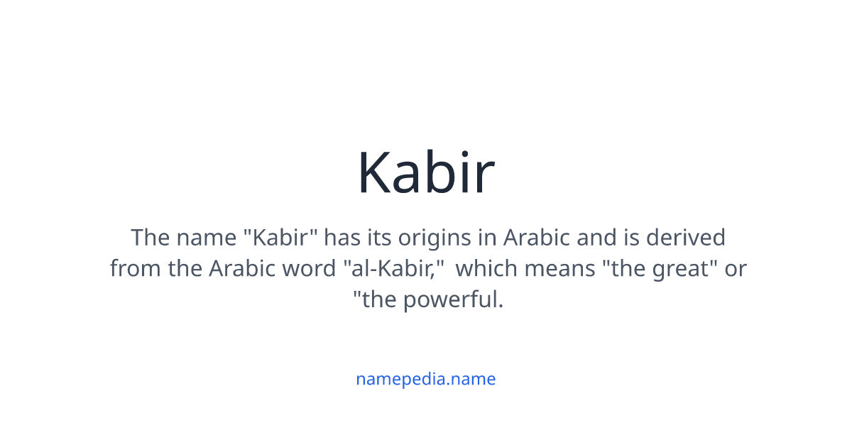 Kabir Meaning, Origin, Nicknames & Popularity | Namepedia