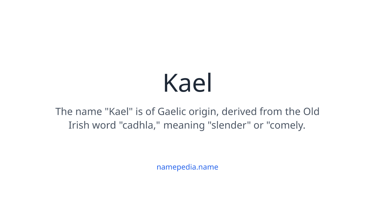 Kael Meaning, Origin, Nicknames & Popularity | Namepedia