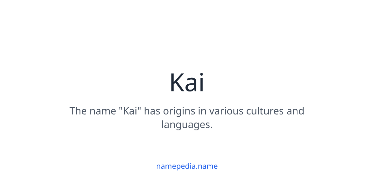 Kai - Meaning, Nicknames, Origins and More | Namepedia
