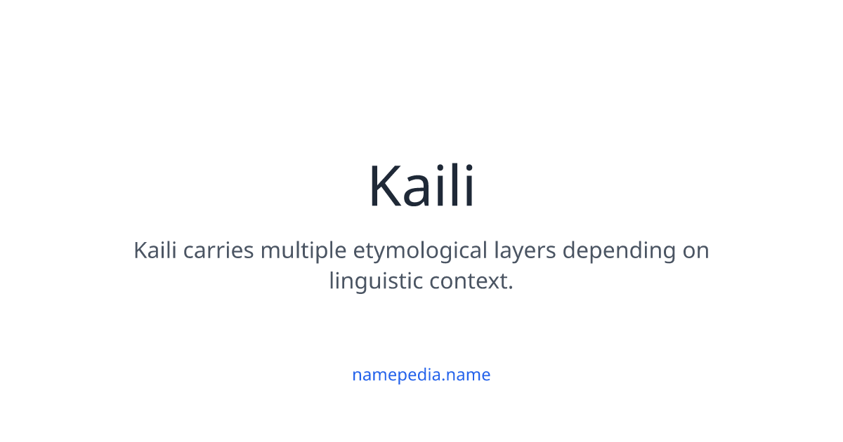 Kaili Meaning, Origin, Nicknames & Popularity | Namepedia