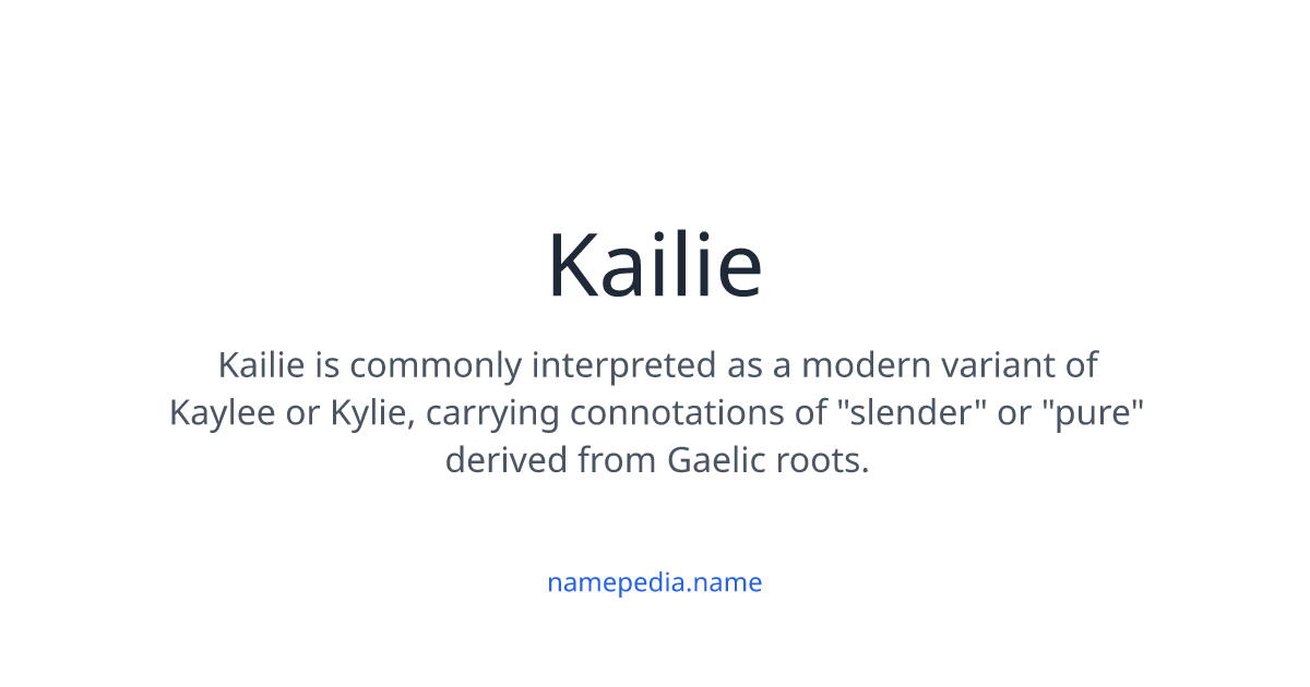 Kailie Meaning, Origin, Nicknames & Popularity | Namepedia