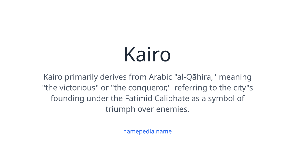 Kairo Meaning, Origin, Nicknames & Popularity | Namepedia