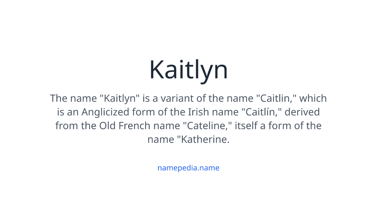 Kaitlyn Meaning, Origin, Nicknames & Popularity | Namepedia