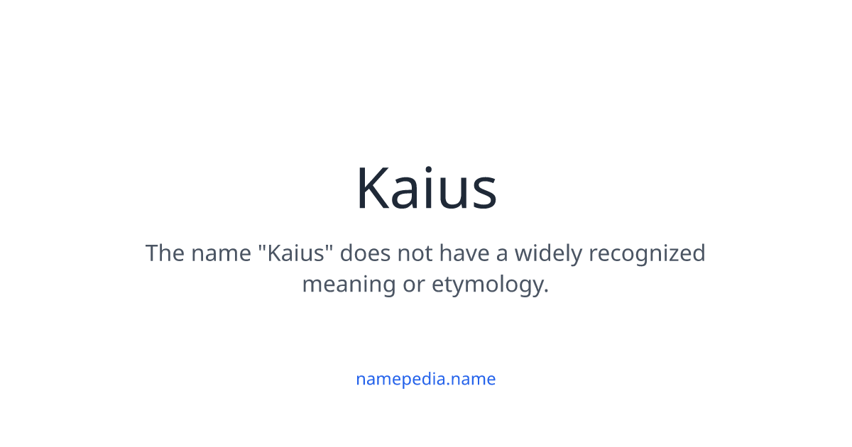 Kaius - Meaning, Nicknames, Origins and More | Namepedia