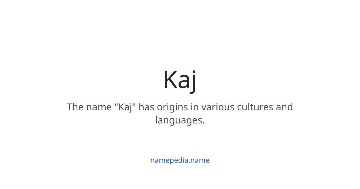 Kaj - Meaning, Nicknames, Origins and More | Namepedia