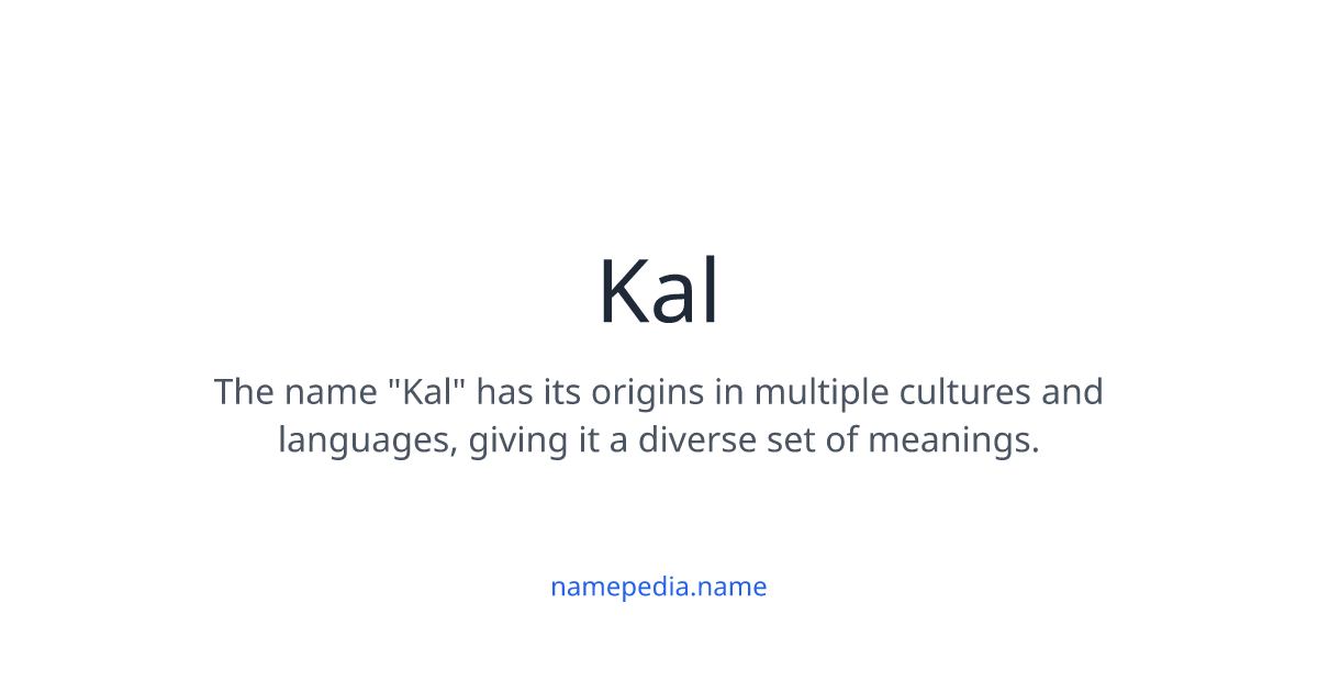 Kal - Meaning, Nicknames, Origins and More | Namepedia