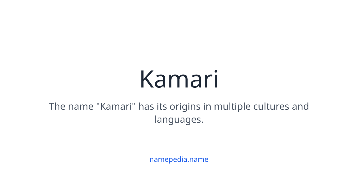 Kamari - Meaning, Nicknames, Origins and More | Namepedia