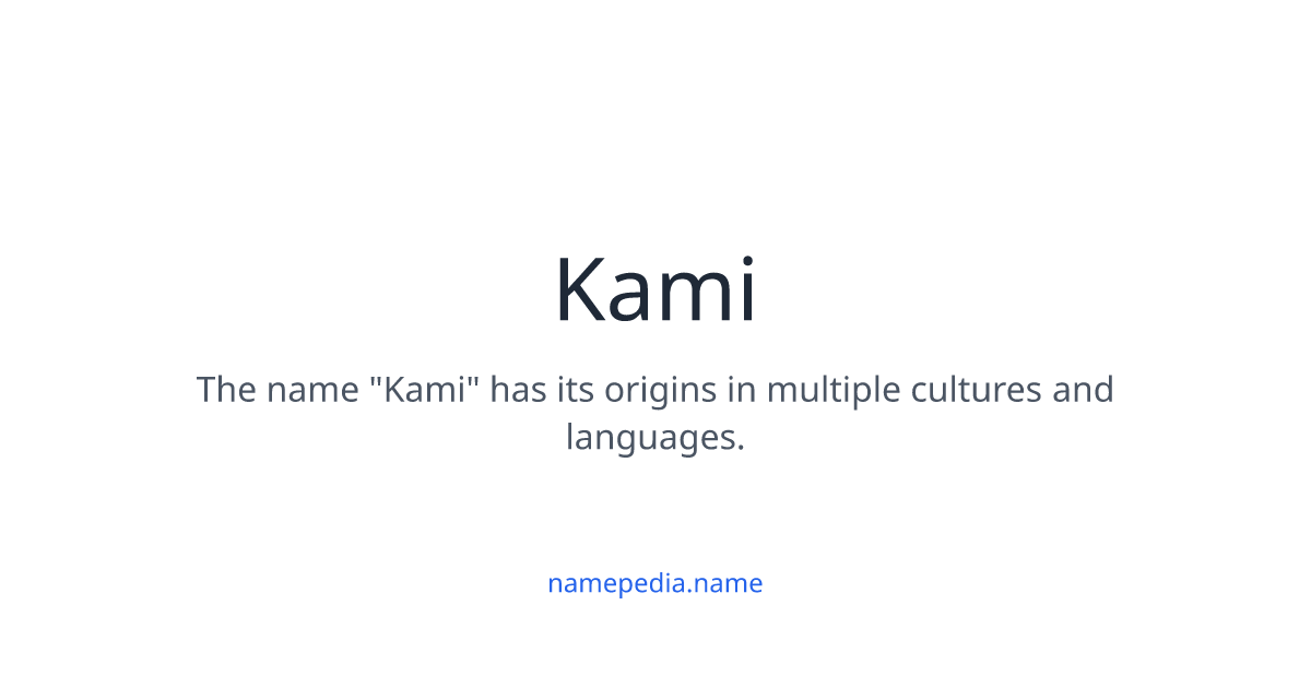 Kami - Meaning, Nicknames, Origins and More | Namepedia
