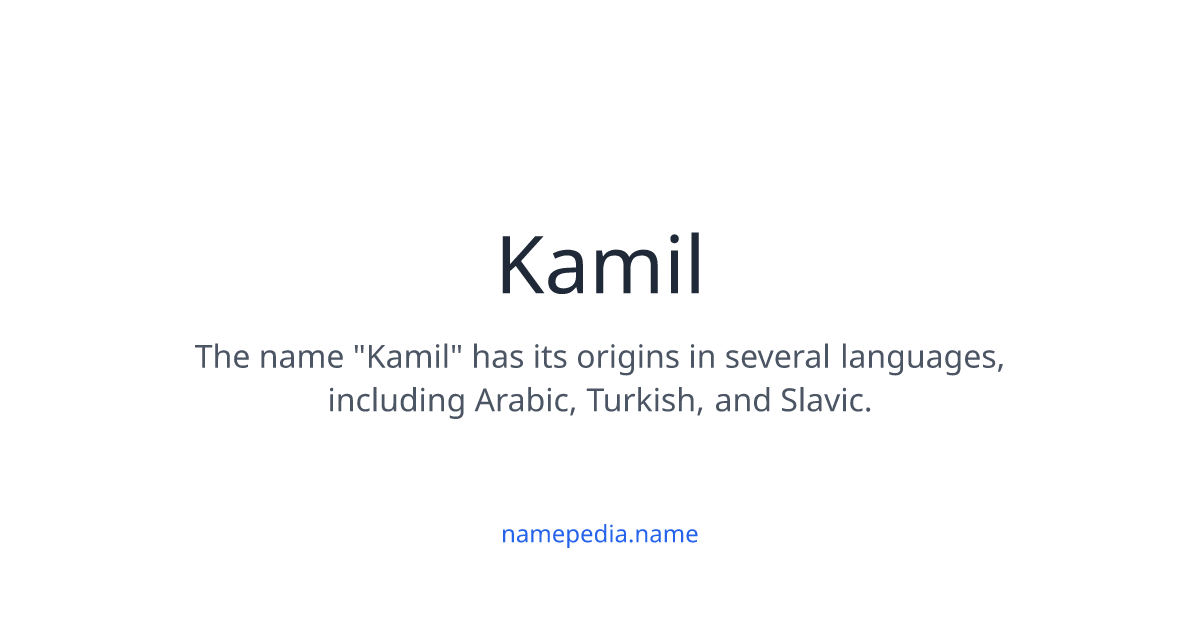 Kamil - Meaning, Nicknames, Origins and More | Namepedia