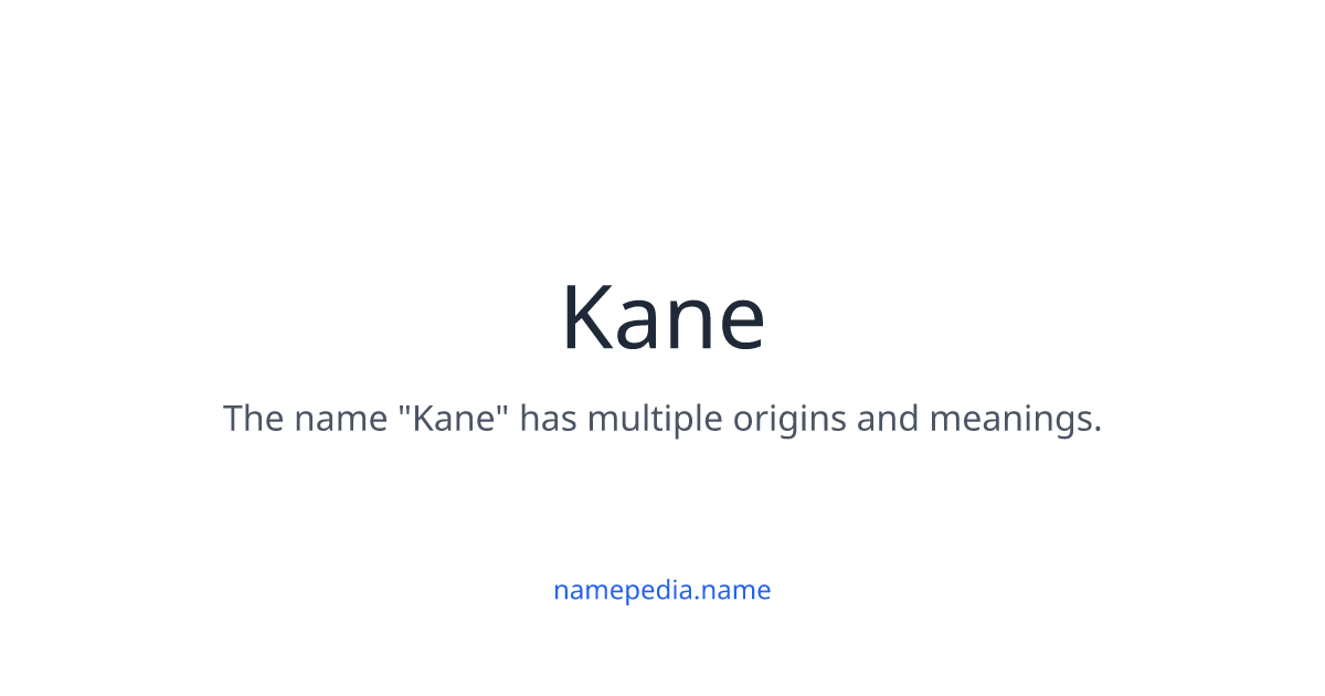 Kane - Meaning, Nicknames, Origins and More | Namepedia