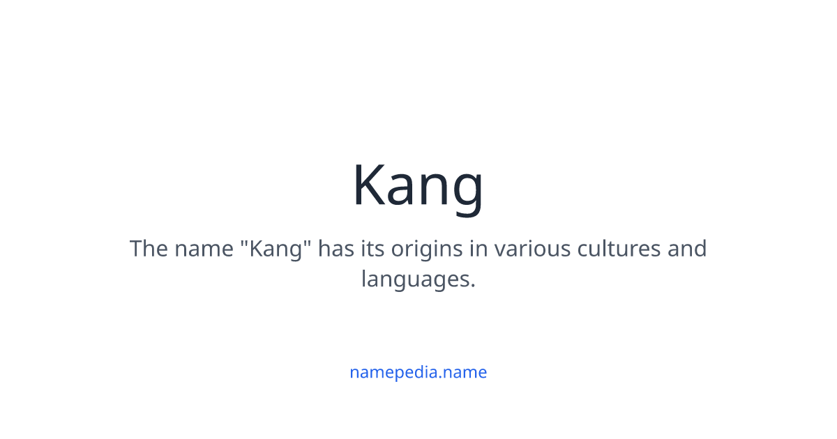 Kang Meaning, Origin, Nicknames & Popularity | Namepedia