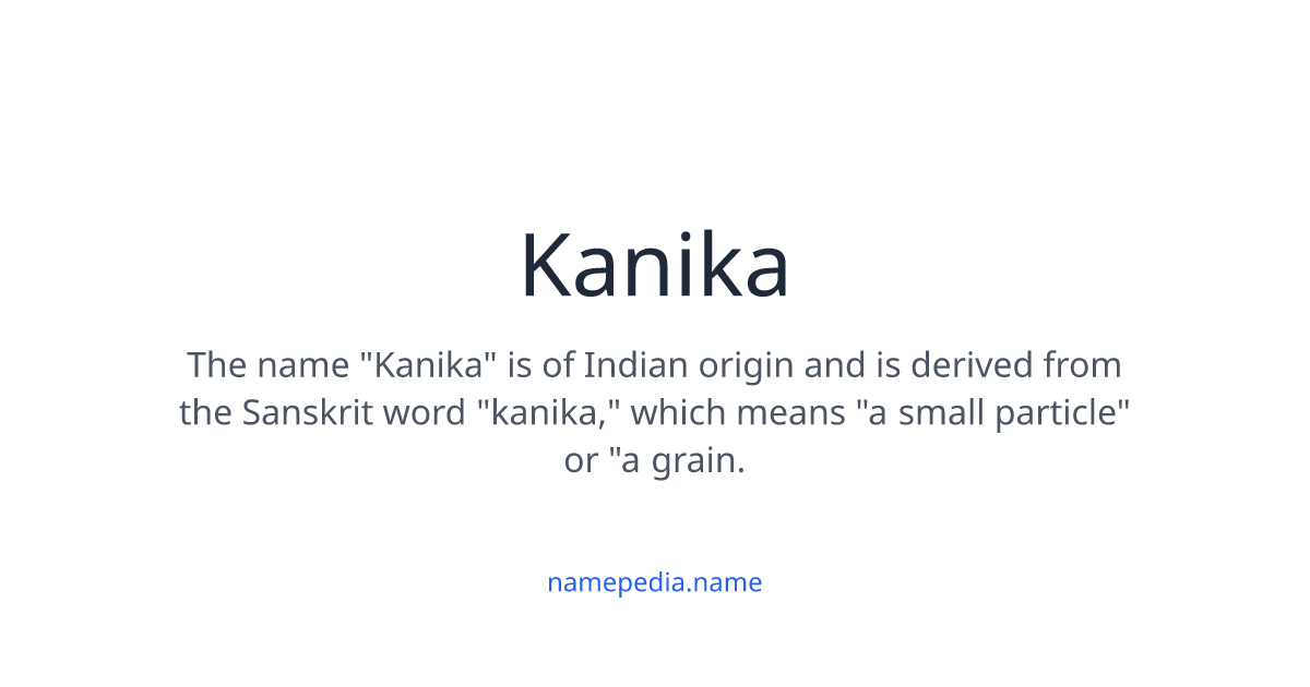 Kanika Meaning, Origin, Nicknames & Popularity | Namepedia