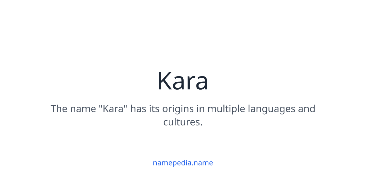Kara - Meaning, Nicknames, Origins and More | Namepedia