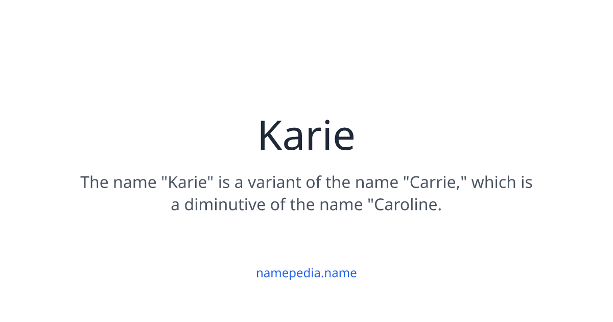 Karie - Meaning, Nicknames, Origins and More | Namepedia