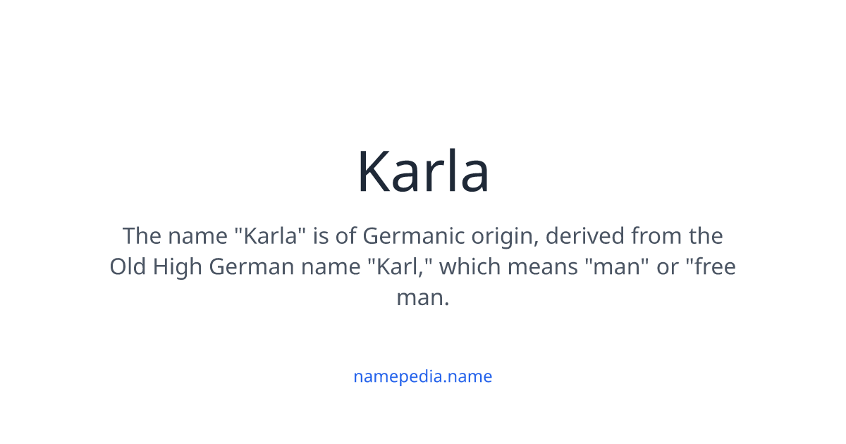 Karla - Meaning, Nicknames, Origins and More | Namepedia