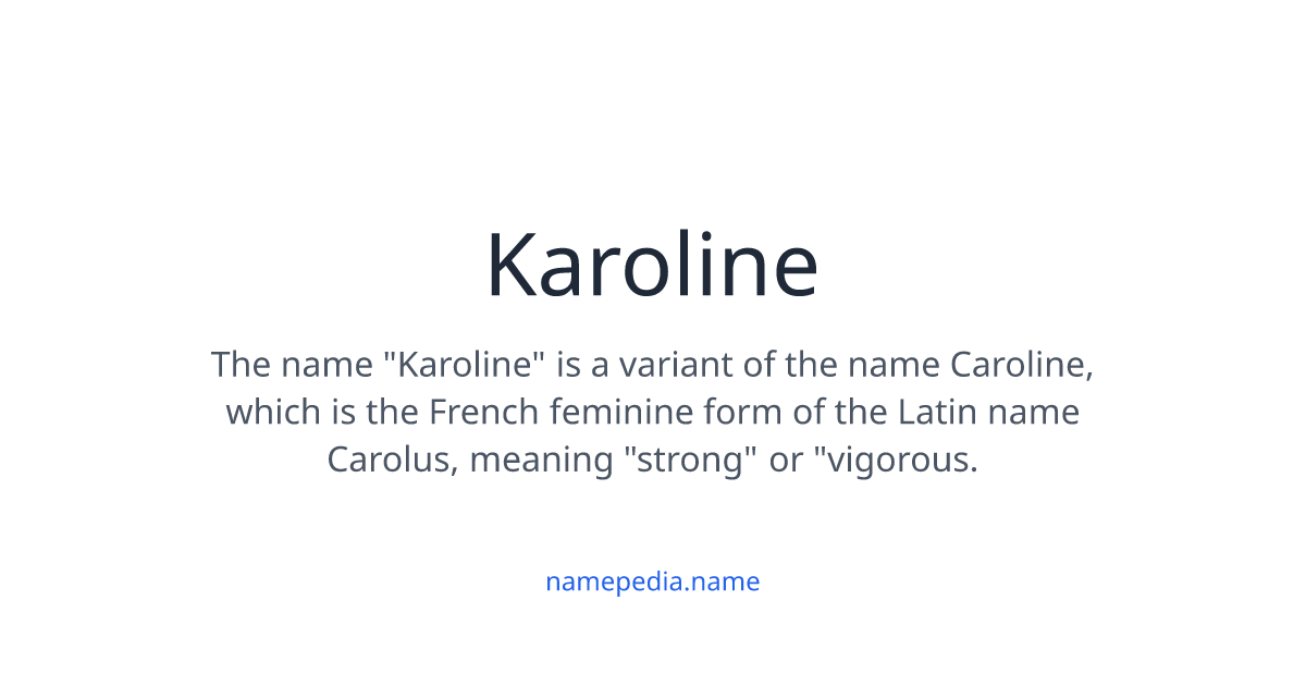 Karoline - Meaning, Nicknames, Origins and More | Namepedia