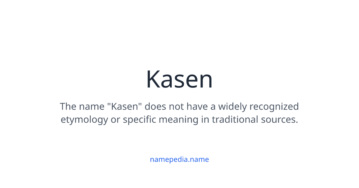 Kasen - Meaning, Nicknames, Origins and More | Namepedia