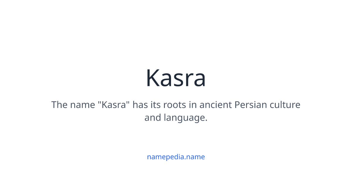 Kasra - Meaning, Nicknames, Origins and More | Namepedia