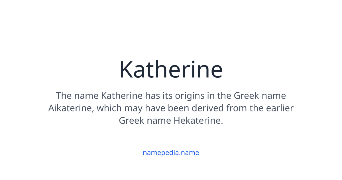Katherine - Meaning, Nicknames, Origins and More | Namepedia