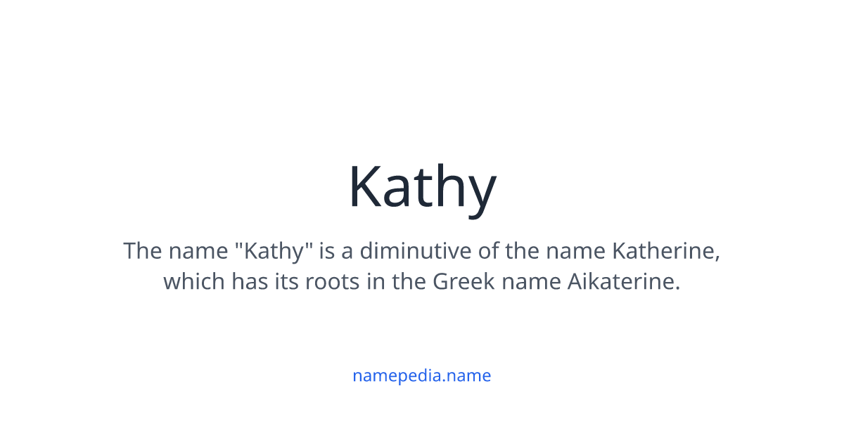 Kathy Meaning, Origin, Nicknames & Popularity | Namepedia