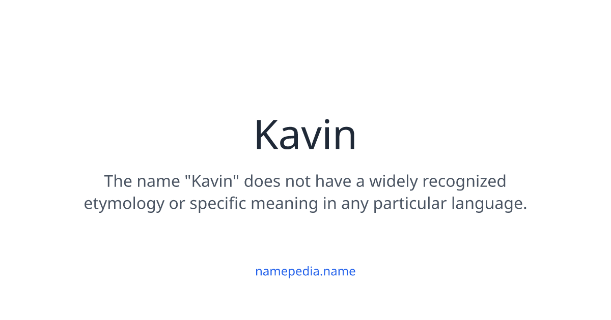 Kavin - Meaning, Nicknames, Origins and More | Namepedia
