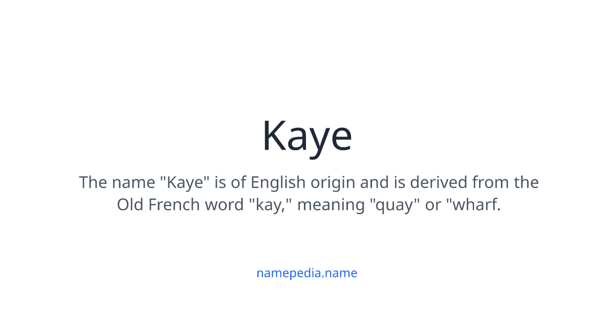 Kaye - Meaning, Nicknames, Origins and More | Namepedia