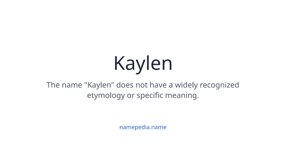 Kaylen - Meaning, Nicknames, Origins and More | Namepedia
