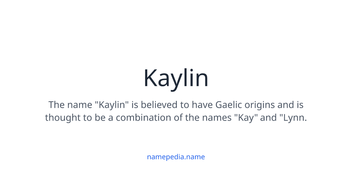 Kaylin - Meaning, Nicknames, Origins and More | Namepedia