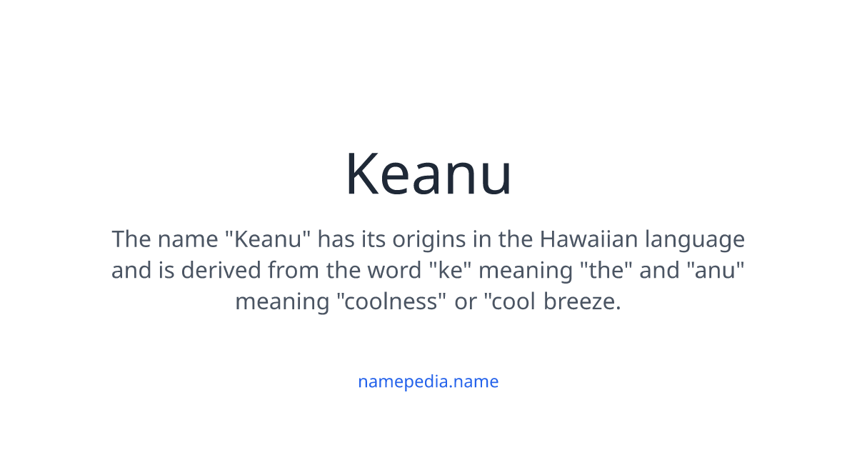 Keanu - Meaning, Nicknames, Origins and More | Namepedia