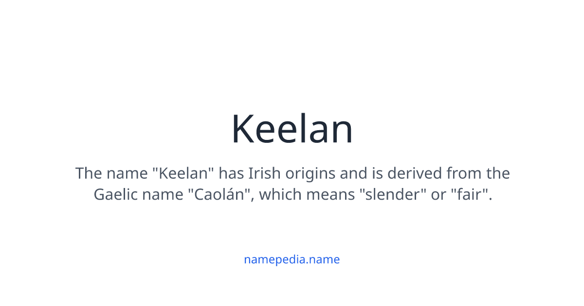 Keelan - Meaning, Nicknames, Origins and More | Namepedia