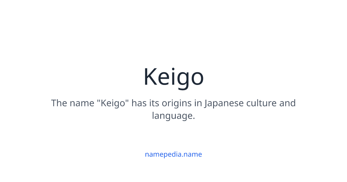 Keigo Meaning, Origin, Nicknames & Popularity | Namepedia