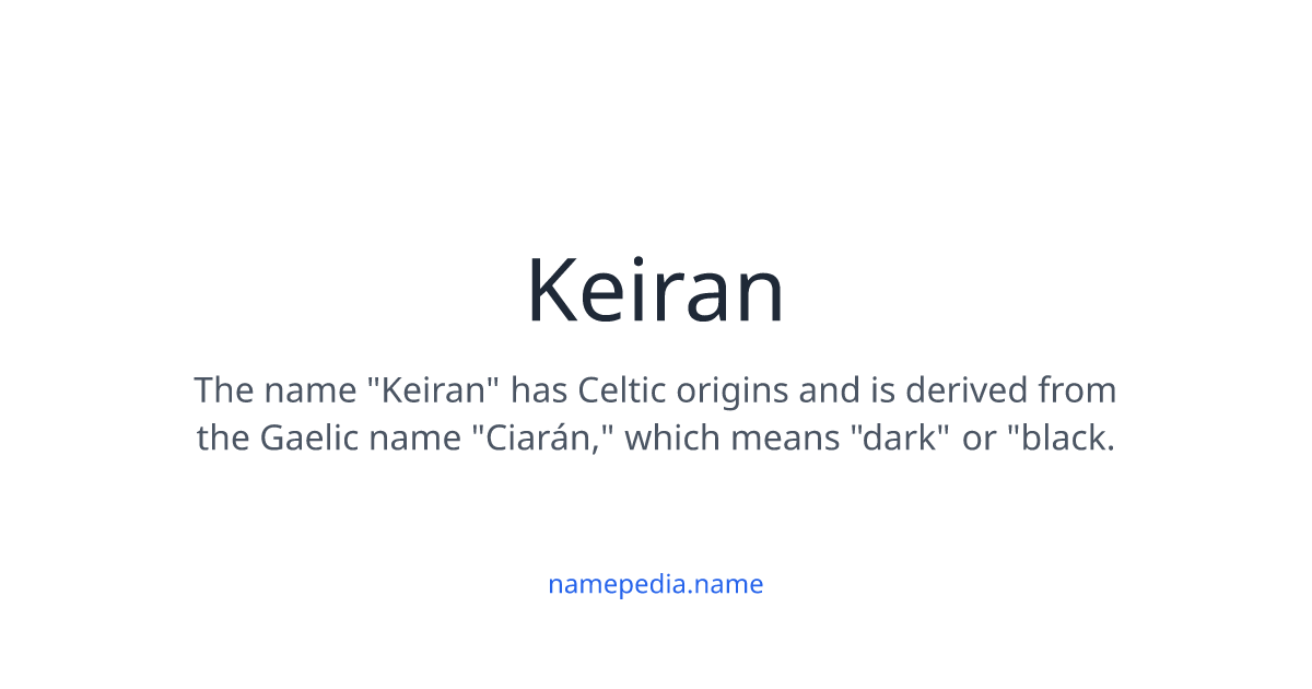 Keiran - Meaning, Nicknames, Origins and More | Namepedia