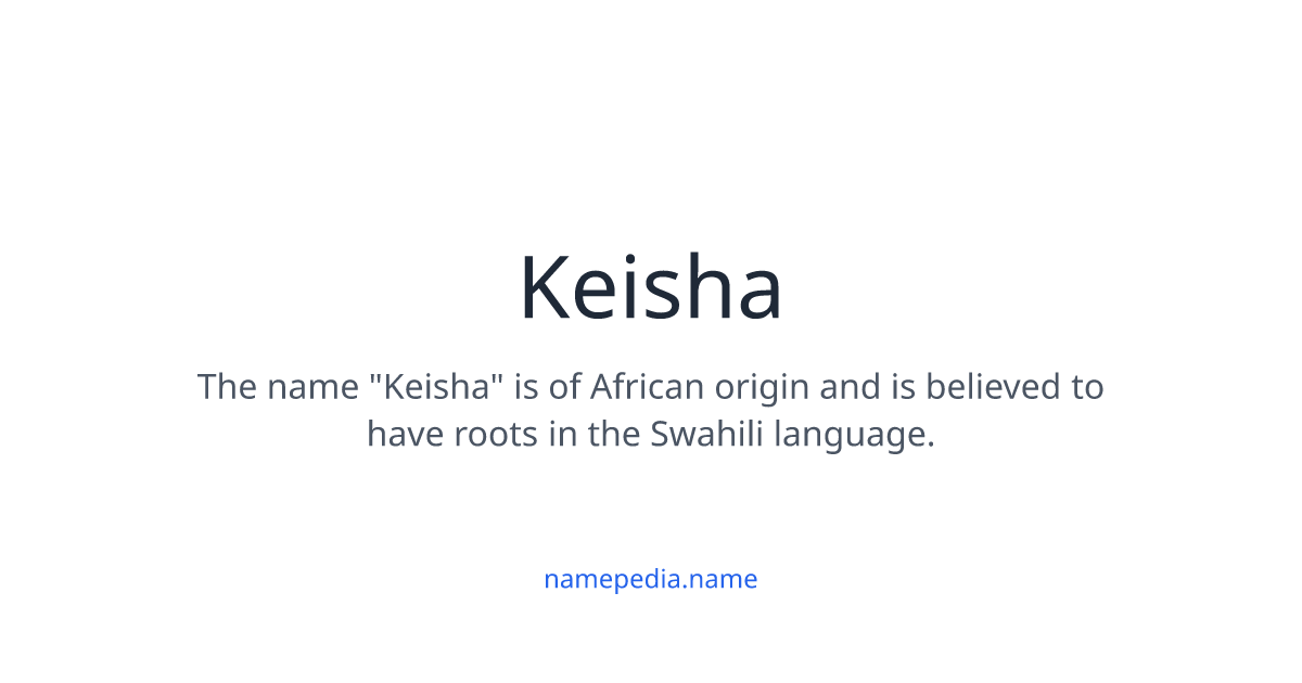 Keisha Meaning, Origin, Nicknames & Popularity | Namepedia