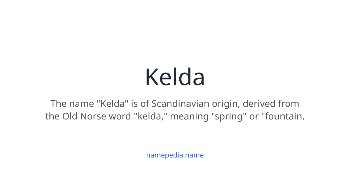 Kelda Meaning, Origin, Nicknames & Popularity | Namepedia