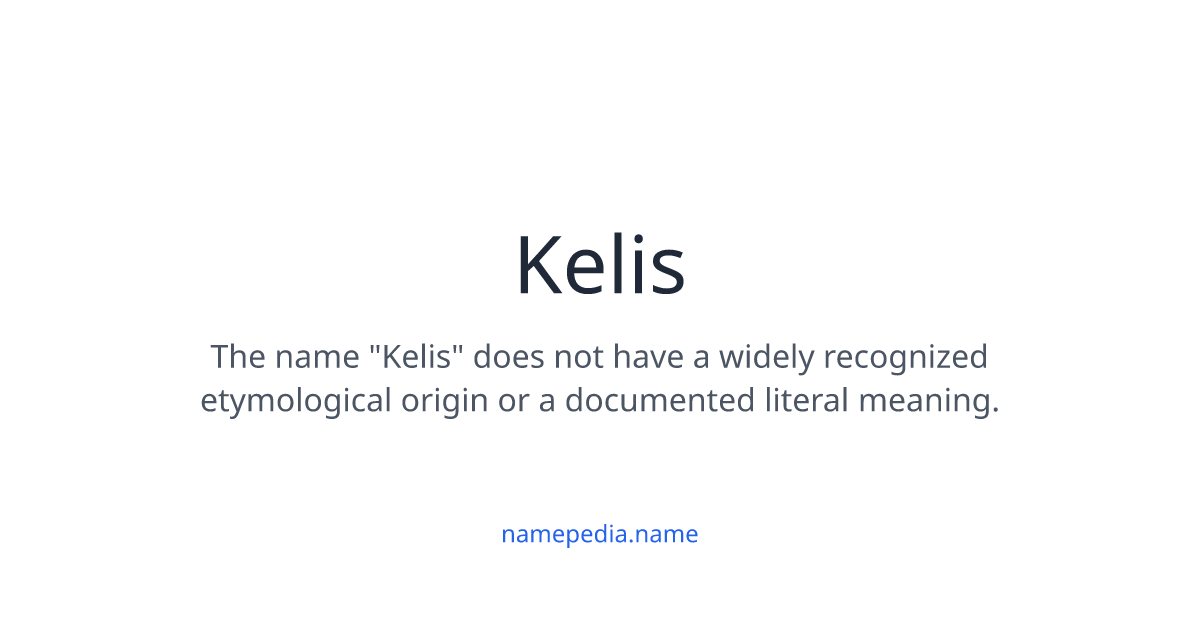 Kelis - Meaning, Nicknames, Origins and More | Namepedia