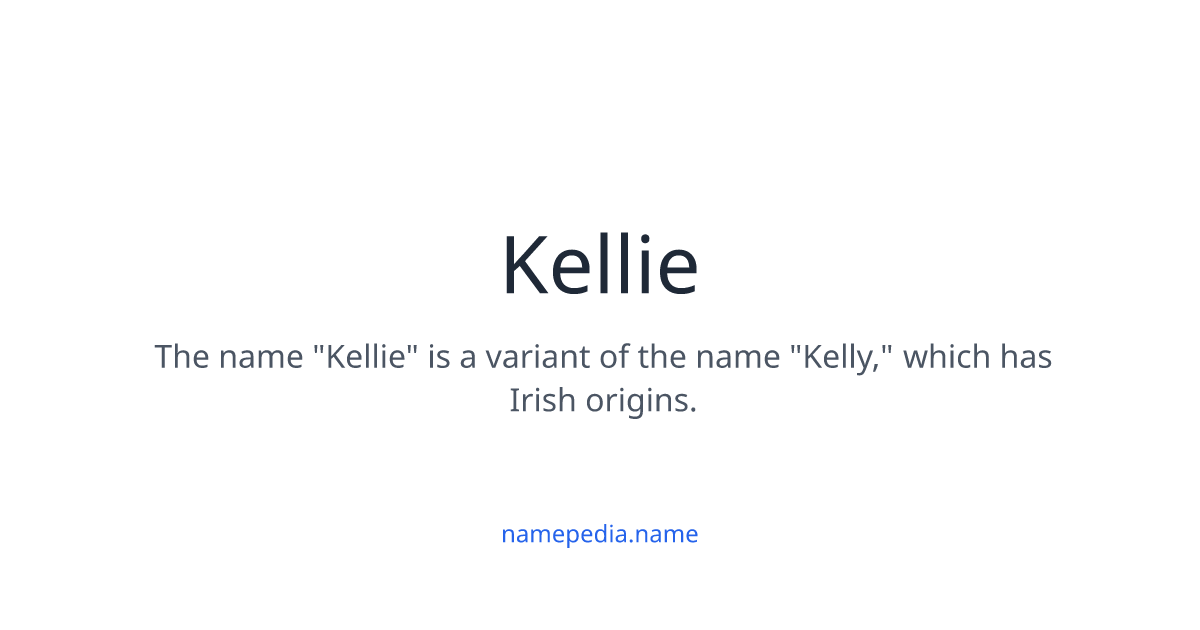 Kellie - Meaning, Nicknames, Origins and More | Namepedia