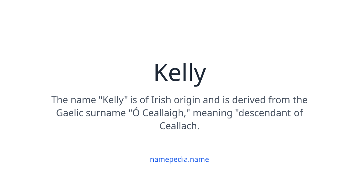 Kelly - Meaning, Nicknames, Origins and More | Namepedia