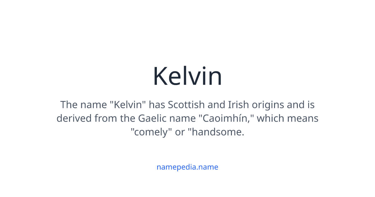 Kelvin - Meaning, Nicknames, Origins and More | Namepedia